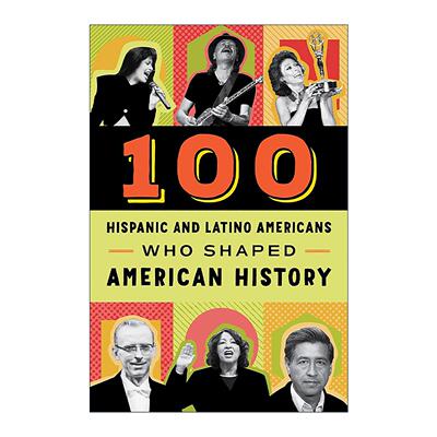 英文原版 100 Hispanic and Latino Americans Who Shaped American History 100位塑造美国历史的西班牙裔和拉丁裔美国人 进口