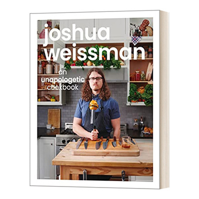 英文原版 Joshua Weissman: An Unapologetic Cookbook 油管大厨Joshua乔叔烹饪美食食谱书 英文版 进口英语原版书籍