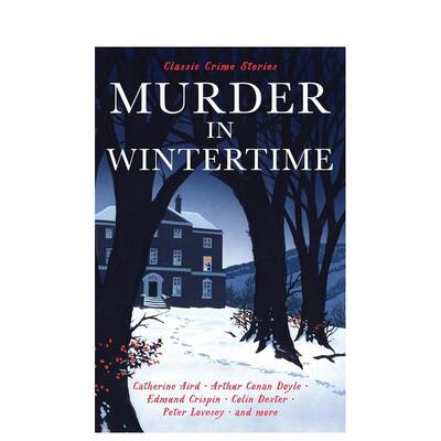 【预售】冬日谋杀案：经典犯罪故事 Murder in Wintertime: Classic Crime Stories 原版英文文学小说 著名作家作品收集