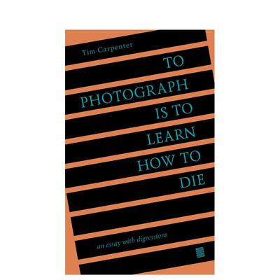 【预售】摄影是学习如何死亡：离题散文 To Photograph Is to Lear