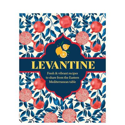 【预售】黎凡特风味：东地中海餐桌上的新鲜活力分享食谱 Levantine : Fresh & Vibrant Recipes to Share 原版英文餐饮生活美食