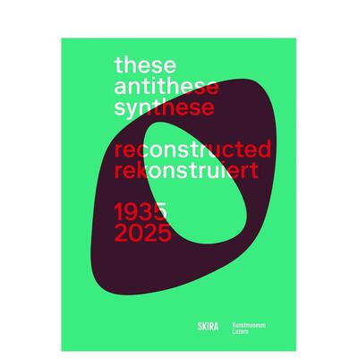 【预售】正反合·重构（双语版） These， Antithese， Synthese – reconstructed (Bilingual edition) 原版英文艺术画册画集