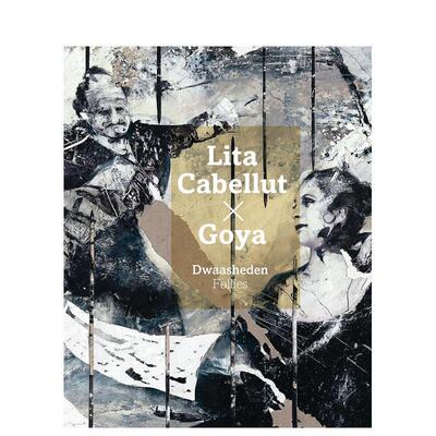 【预售】丽塔·卡贝鲁特X戈雅：愚行 Lita Cabellut x Goya: Follies 原版英文艺术画册画集 善本图书