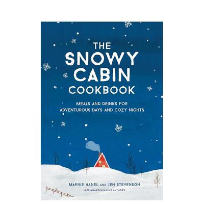 【预售】雪地小屋食谱 The Snowy Cabin Cookbook 季节专属料理菜式饮食指南菜谱 插画图集 英文原版 Marnie Hanel 善本图书