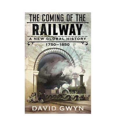 【预售】铁路的到来：新的全球史 1750-1850 The Coming of the Railway: A New Global History， 1750-1850 原版英文人文历史