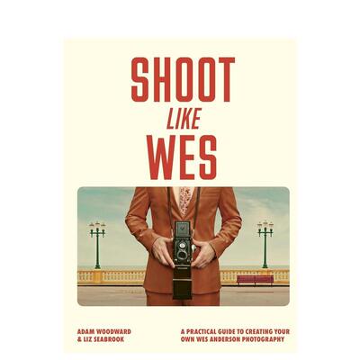 【现货】韦氏摄影美学：拍出你的韦斯·安德森风格 Shoot Like Wes 布达佩斯大饭店 对称美学 标志性手法 原版英文摄影集