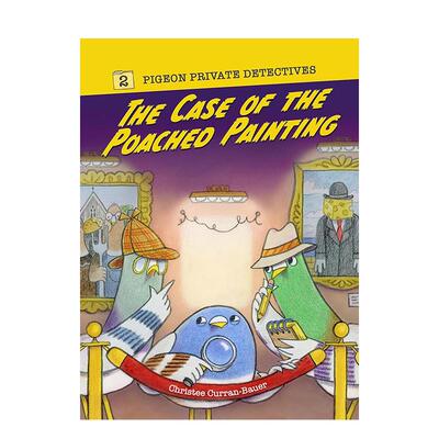 【预售】【鸽子私家侦探】名画盗案 平装 【Pigeon Private Detectives】The Case of the Poached Painting原版英文儿童章节书