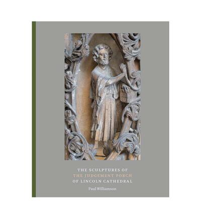 【预售】林肯大教堂审判门廊雕塑 The Sculptures of the Judgement Porch of Lincoln Cathedral: 原版英文建筑设计