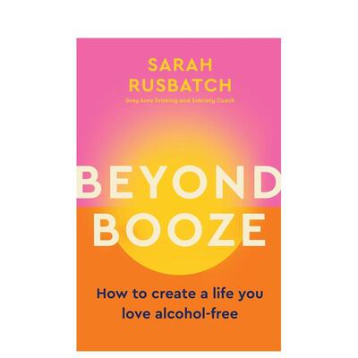 【预售】超越酒类：如何创造你热爱的无酒精生活 How to create a life you love  alcohol-free 原版英文心灵励志 善本图书