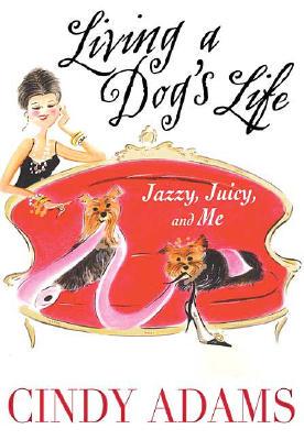 【预售】Living a Dog's Life: Jazzy, Juicy, and Me
