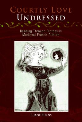 【预售】Courtly Love Undressed: Reading Through Clothes in