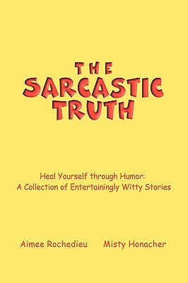 【预售】The Sarcastic Truth: Heal Yourself Through Humor: A