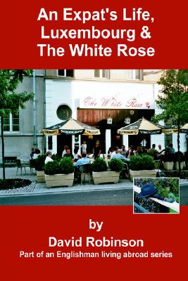 【预售】An Expat's Life, Luxembourg & the White Rose: Part