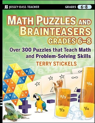 Math Puzzles And Brainteasers, Grades 6-8: Over 300