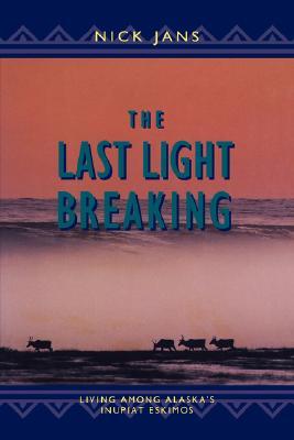 【预售】Last Light Breaking: Living Among Alaska's Inupiat