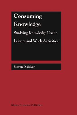 【预售】Consuming Knowledge: Studying Knowledge Use in