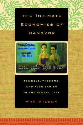 【预订】The Intimate Economies of Bangkok: Tomboys, Tycoons