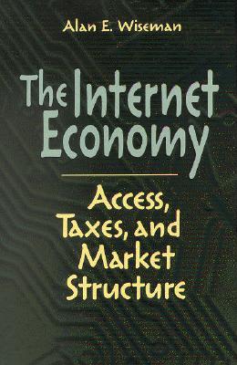 【预订】The Internet Economy: Access, Taxes, and Market