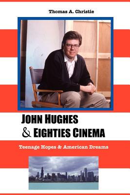 【预售】John Hughes and Eighties Cinema: Teenage Hopes and