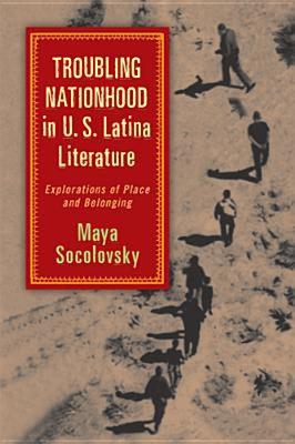 【预售】Troubling Nationhood in U.S. Latina Literature:
