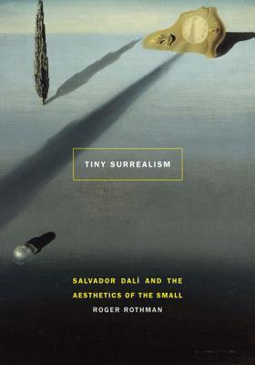 【预售】Tiny Surrealism: Salvador Dali and the Aesthetics of