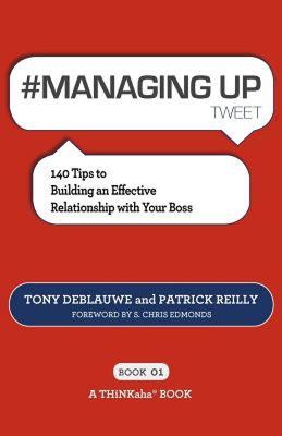 【预售】# Managing Up Tweet Book01: 140 Tips to Building an