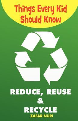 【预售】Things Every Kid Should Know-Reduce, Reuse