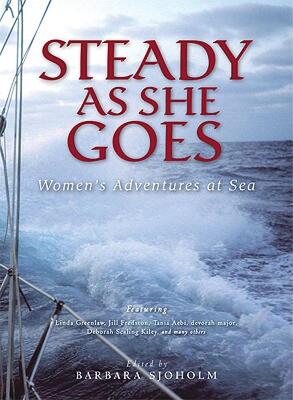 【预售】Steady as She Goes: Women's Adventures at Sea