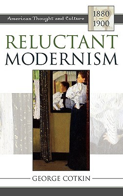【预售】Reluctant Modernism: American Thought and Culture