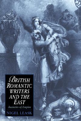 【预售】British Romantic Writers and the East: Anxieties of