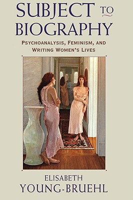 【预售】Subject to Biography: Psychoanalysis, Feminism, and
