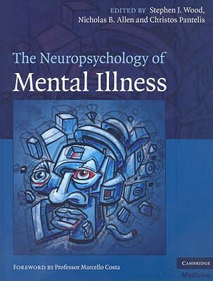 【预售】The Neuropsychology of Mental Illness