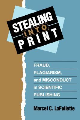 【预售】Stealing Into Print: Fraud, Plagiarism, and