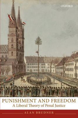 【预售】Punishment and Freedom: A Liberal Theory of Penal