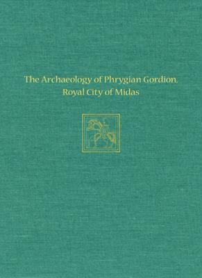 【预售】The Archaeology of Phrygian Gordion, Royal City of