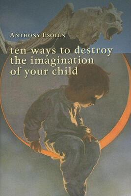 【预售】Ten Ways to Destroy the Imagination of Your Child