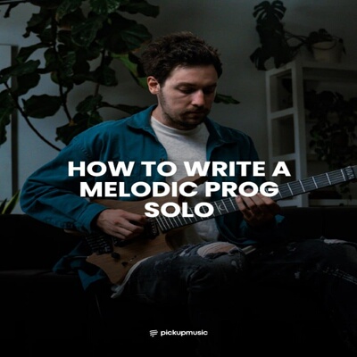 PickUp Music How to Write a Melodic Prog Solo Plini 吉他创作