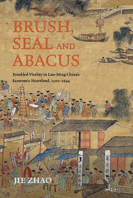 现货【外图港版】Brush, Seal and Abacus: Troubled Vitality in Late Ming China's Economic Heartland, 1500-1644/ZHAO, Jie