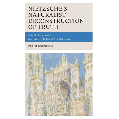 按需印刷Nietzsche's Naturalist Deconstruction of Truth[9781498579308]