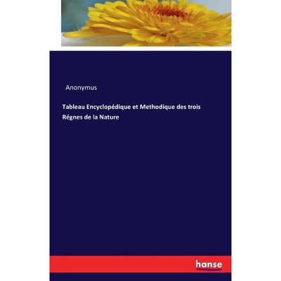 按需印刷Tableau Encyclopédique et Methodique des trois Régnes de la Nature[9783741194368]