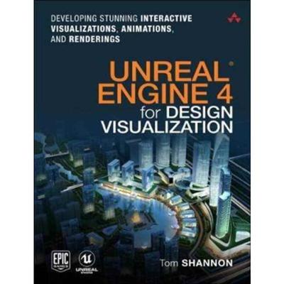 预订不退不换Unreal Engine 4 for Design Visualization:Developing Stunning Interactive Visualizations, Animations, and Ren