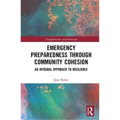 按需印刷不退不换Emergency Preparedness through Community Cohesion:An Integral Approach to Resilience[9781138327887]