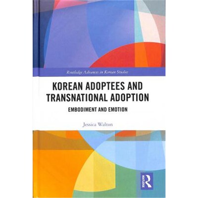 按需印刷不退不换Korean Adoptees and Transnational Adoption:Embodiment and Emotion[9780815354628]
