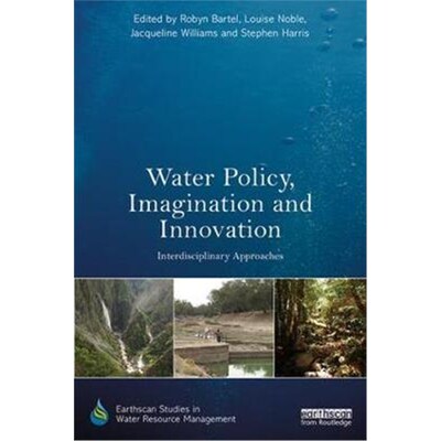 按需印刷不退不换Water Policy, Imagination and Innovation:Interdisciplinary Approaches[9781138729377]