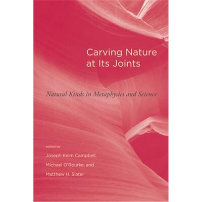 预订不退不换Carving Nature at Its Joints:Natural Kinds in Metaphysics and Science
