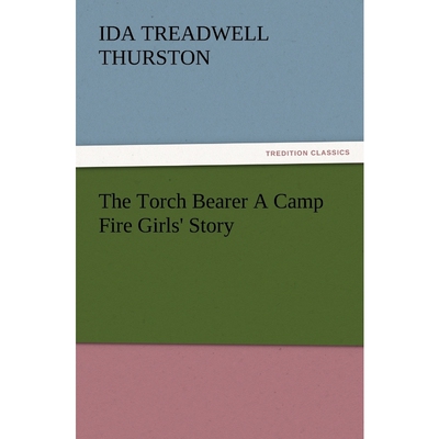 按需印刷不退不换The Torch Bearer a Camp Fire Girls' Story[9783847240433]