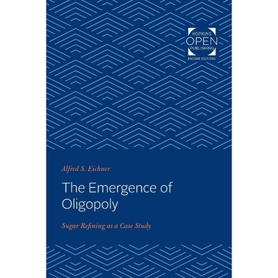 按需印刷The Emergence of Oligopoly[9781421430409]
