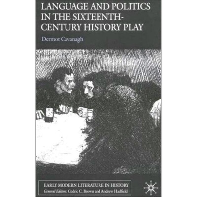 预订不退不换Language and Politics in the Sixteenth-Century History Play[9781403901323]