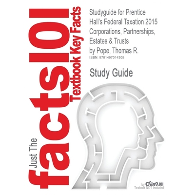 预订Studyguide for Prentice Hall's Federal Taxation 2015 Corporations, Partnerships, Estates & Trusts by