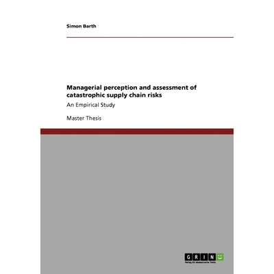 按需印刷Managerial perception and assessment of catastrophic supply chain risks[9783640799220]